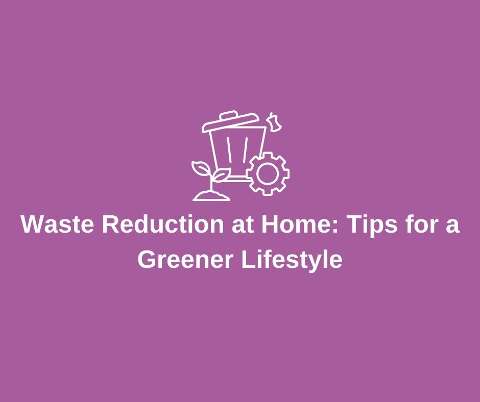 Waste Reduction at Home: Tips for a Greener Lifestyle – Mpact Plastic Containers Castleview Pty Ltd